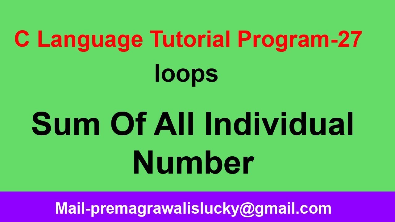 Sum Of All Individual Numbers In C With Loops Program 27 C Programming sum-of-all-individual-numbers-in-c-with-loops-program-27-c-programming
