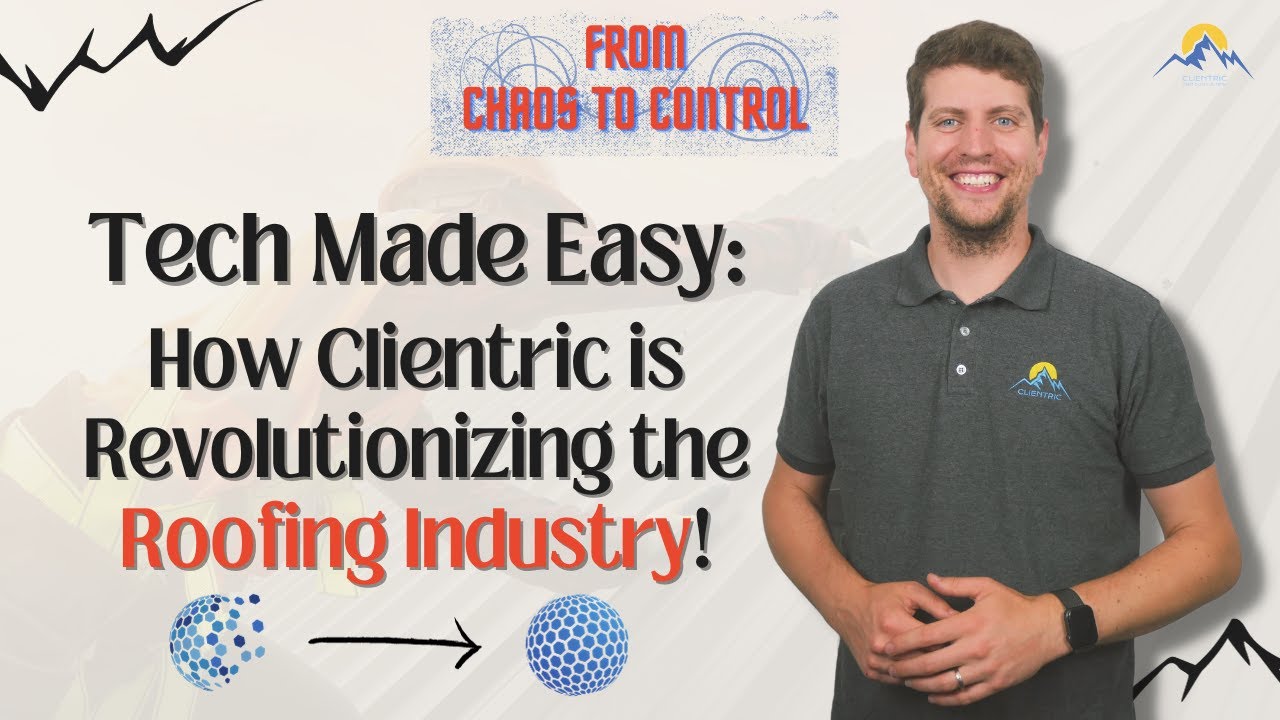Tech Made Easy: How Clientric is Revolutionizing the Roofing Industry! - YouTube