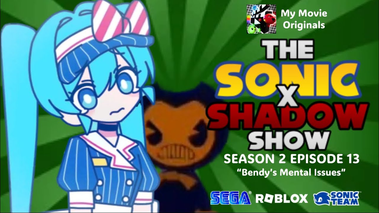 Bendy’s Mental Issues | The Sonic X Shadow Show | S2 E13 (Full Episode) - My Movie (Roblox ...