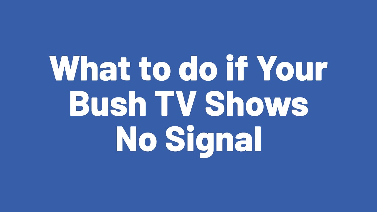 What To Do If Your Bush TV Shows No Signal YouTube what-to-do-if-your-bush-tv-shows-no-signal-youtube
