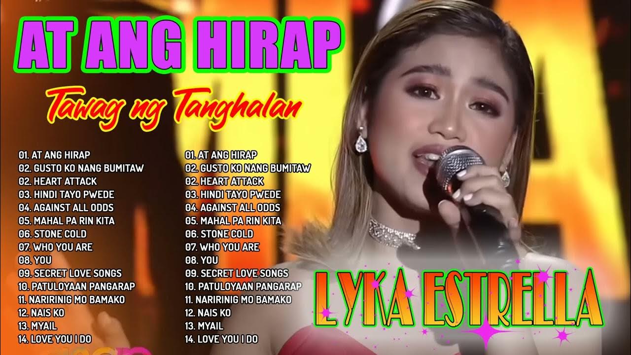 At Ang Hirap - LYKA ESTRELLA 💃 Tawag ng Tanghalan 2023 Lyka Estrella Complete Songs Compilation ...