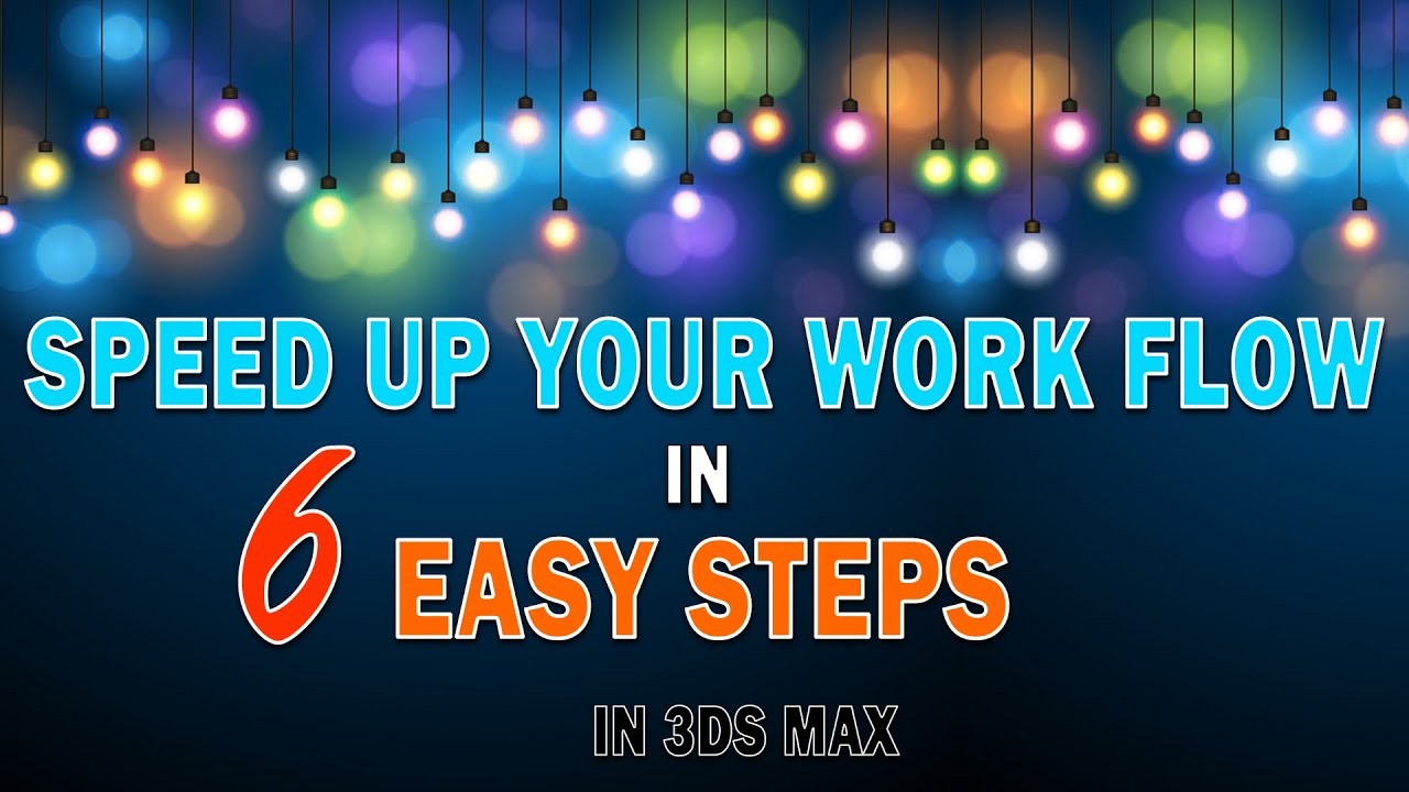 Speed Up Your Work Flow In 3ds Max In 6 Easy Steps Youtube