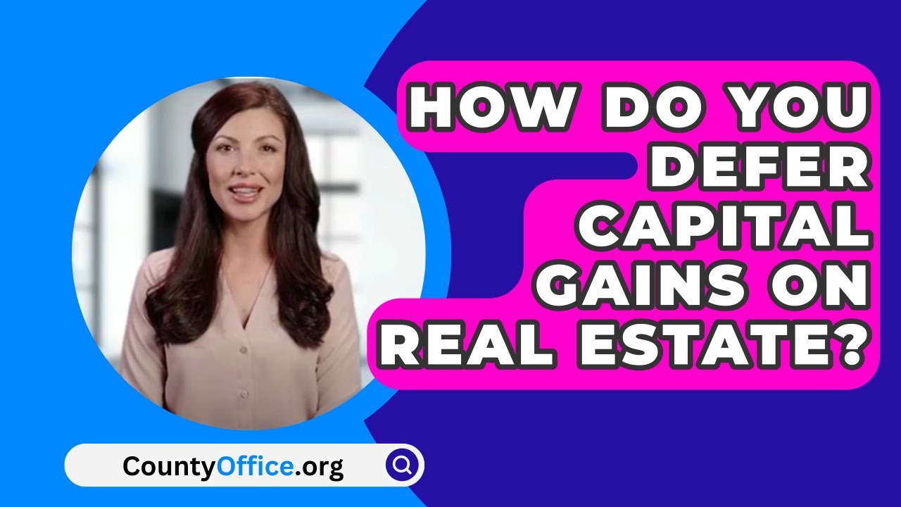 How Do You Defer Capital Gains On Real Estate? - CountyOffice.org - YouTube