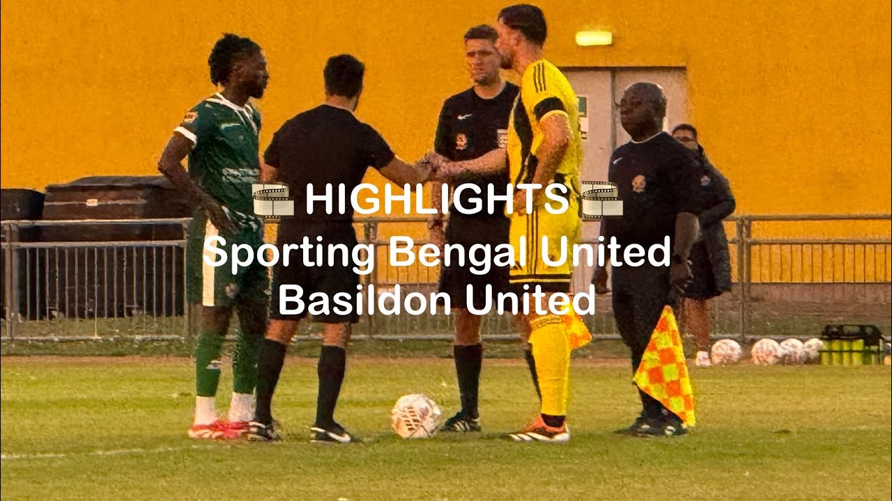 🎞️ Sporting Bengal United FC 🟢♈️🟡 Basildon United FC - Essex Senior ...