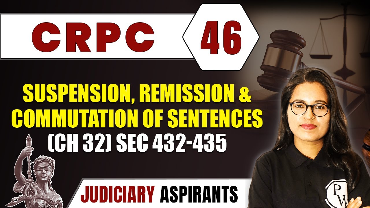 CrPC 46 | Suspension, Remission And Commutation Of Sentences (Ch 32 ...