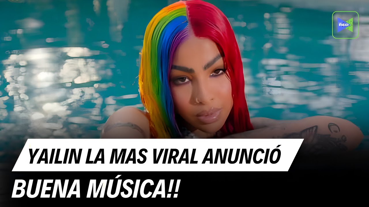 YAILIN LA MAS VIRAL ANUNCIA BUENA MUSICA !! - YouTube