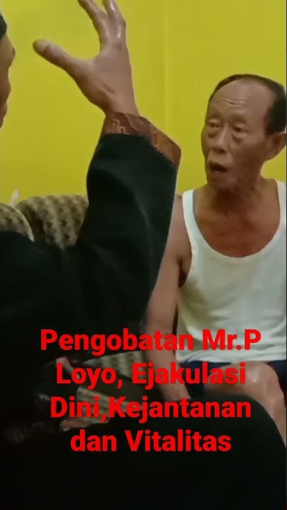 Anda Bermasalah Mr.P Loyo, Ejakulasi Dini,Kejantanan & Vitalitas Terapi Angin Panas Solusinya ...
