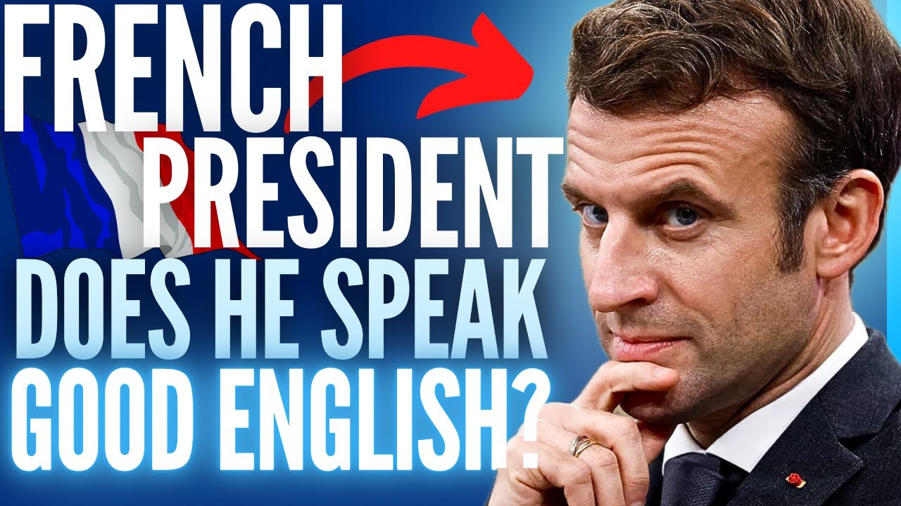 How well does FRENCH PRESIDENT Emmanuel Macron speak English? - English ...