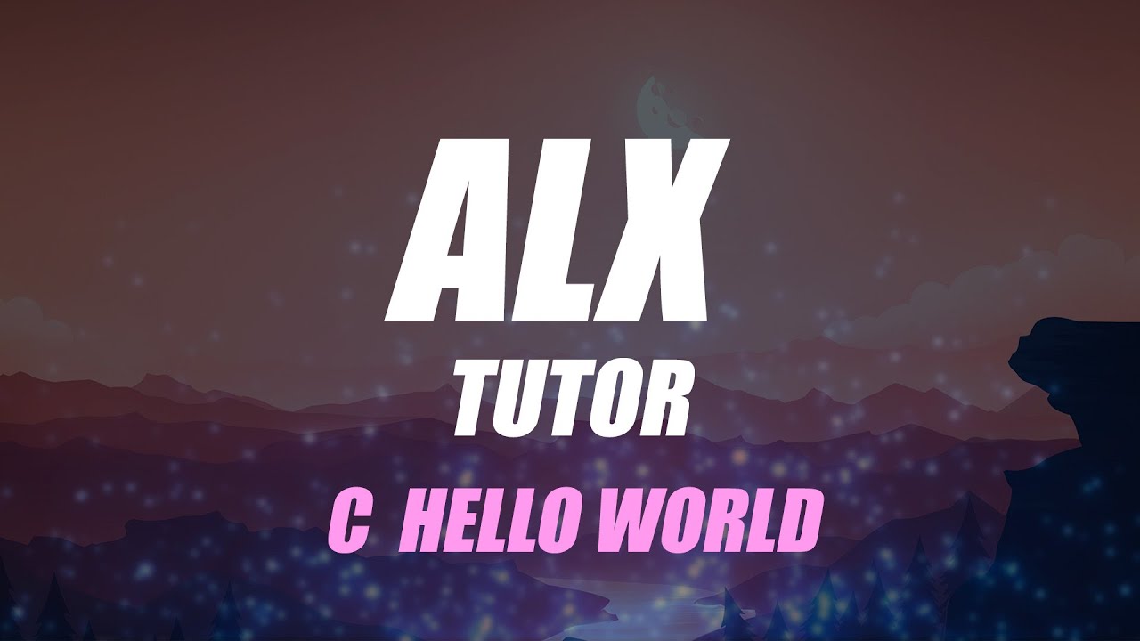 C Hello World | Easiest way to understand ALX, C hello world - YouTube