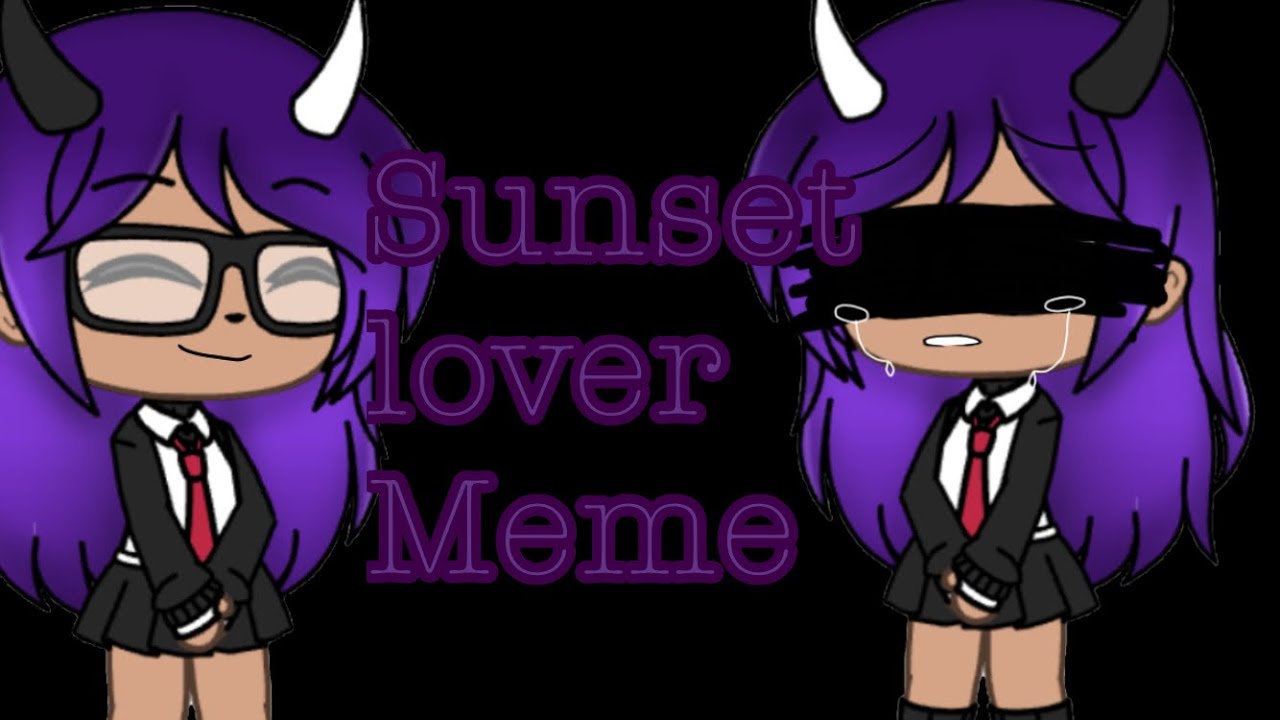 Sunset lover meme | gacha life | - YouTube