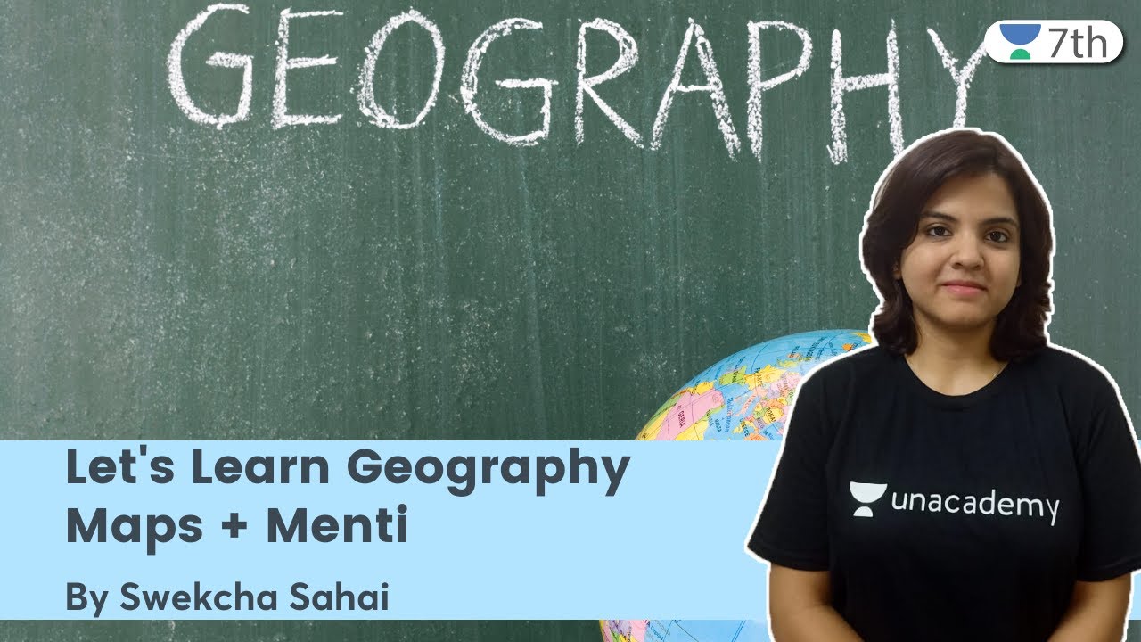 Let's Learn Geography | Maps+Menti | English | Unacademy 7th | Swekcha ...