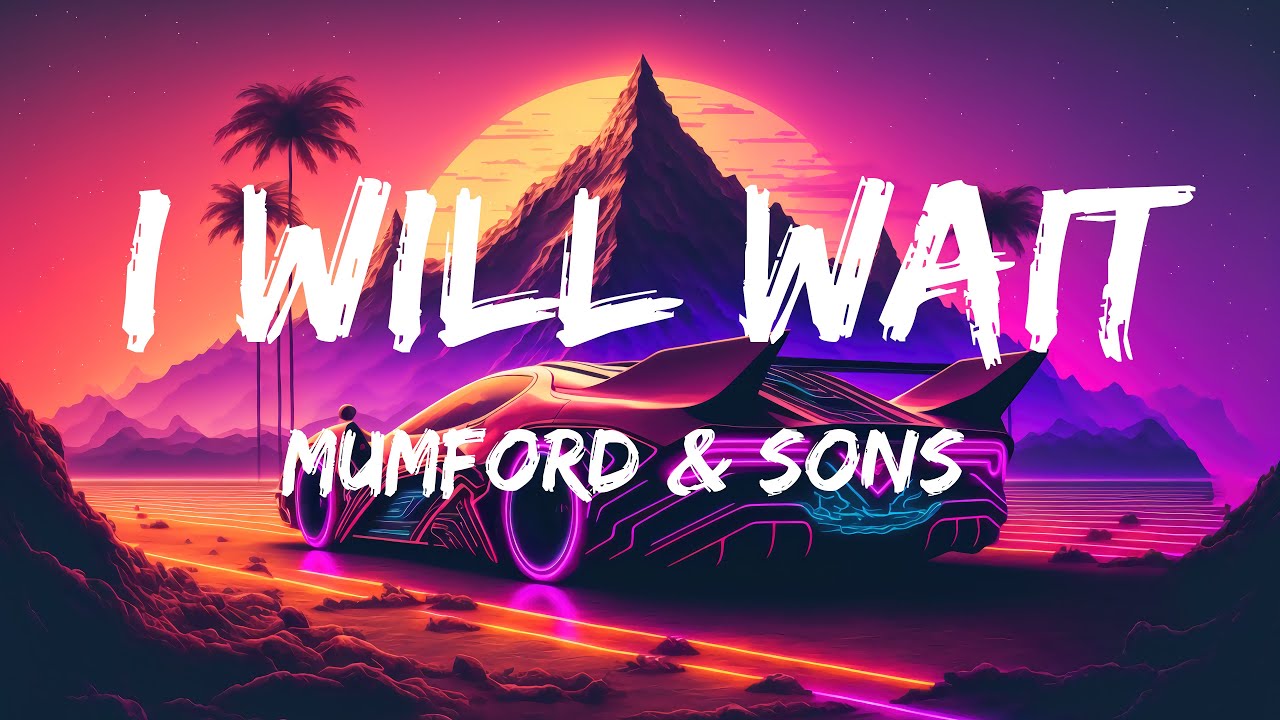 I will wait || Mumford & Sons || lyrics Video - YouTube