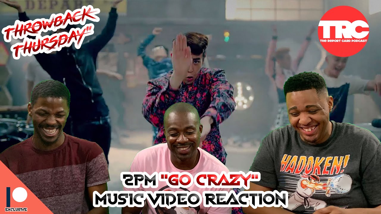 2PM "Go Crazy" Music Video Reaction *Throwback Thursday* - YouTube