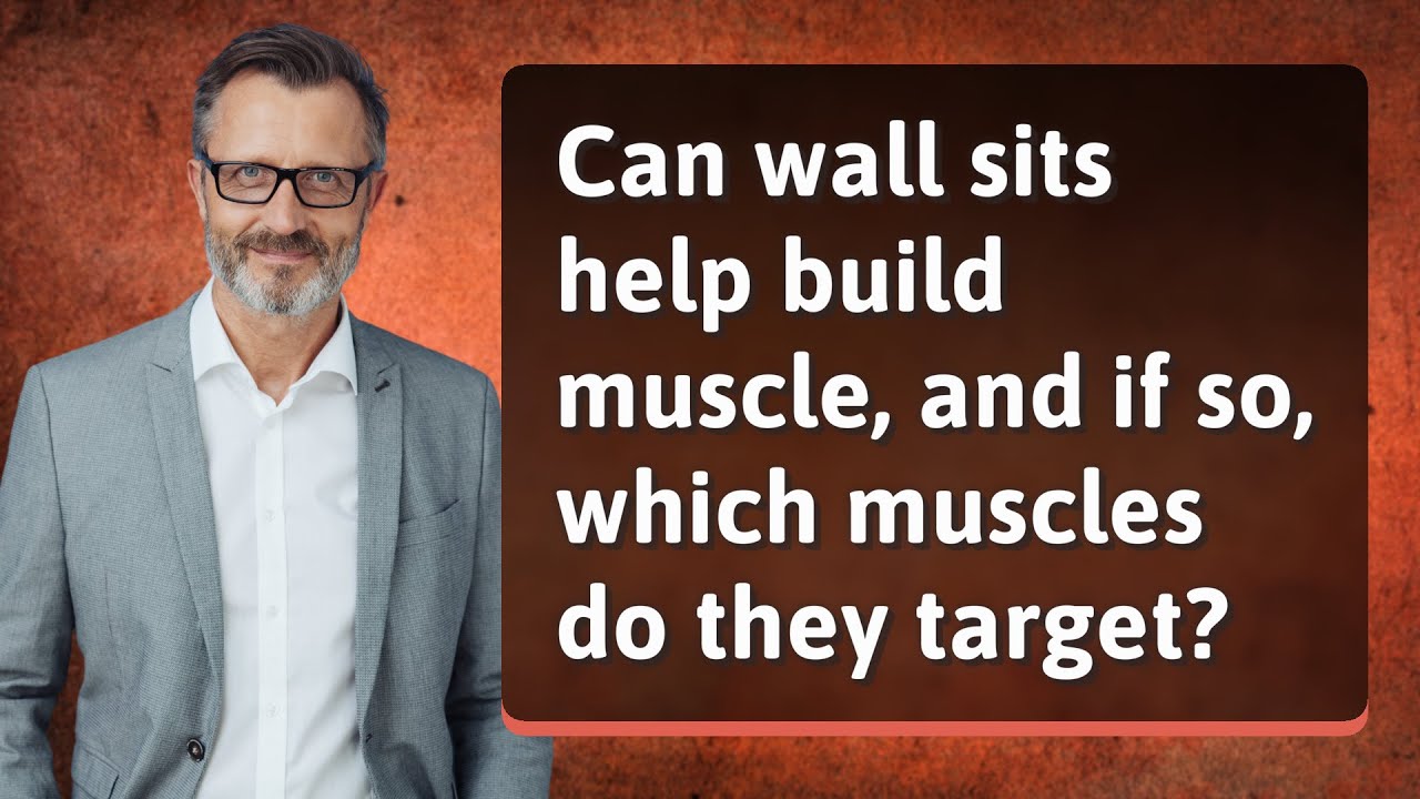 Can wall sits help build muscle, and if so, which muscles do they ...
