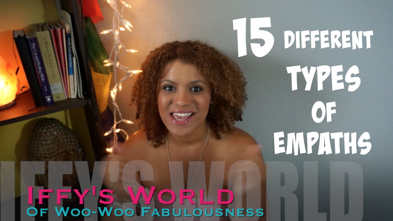 15 Different Types Of Empaths!!! - YouTube