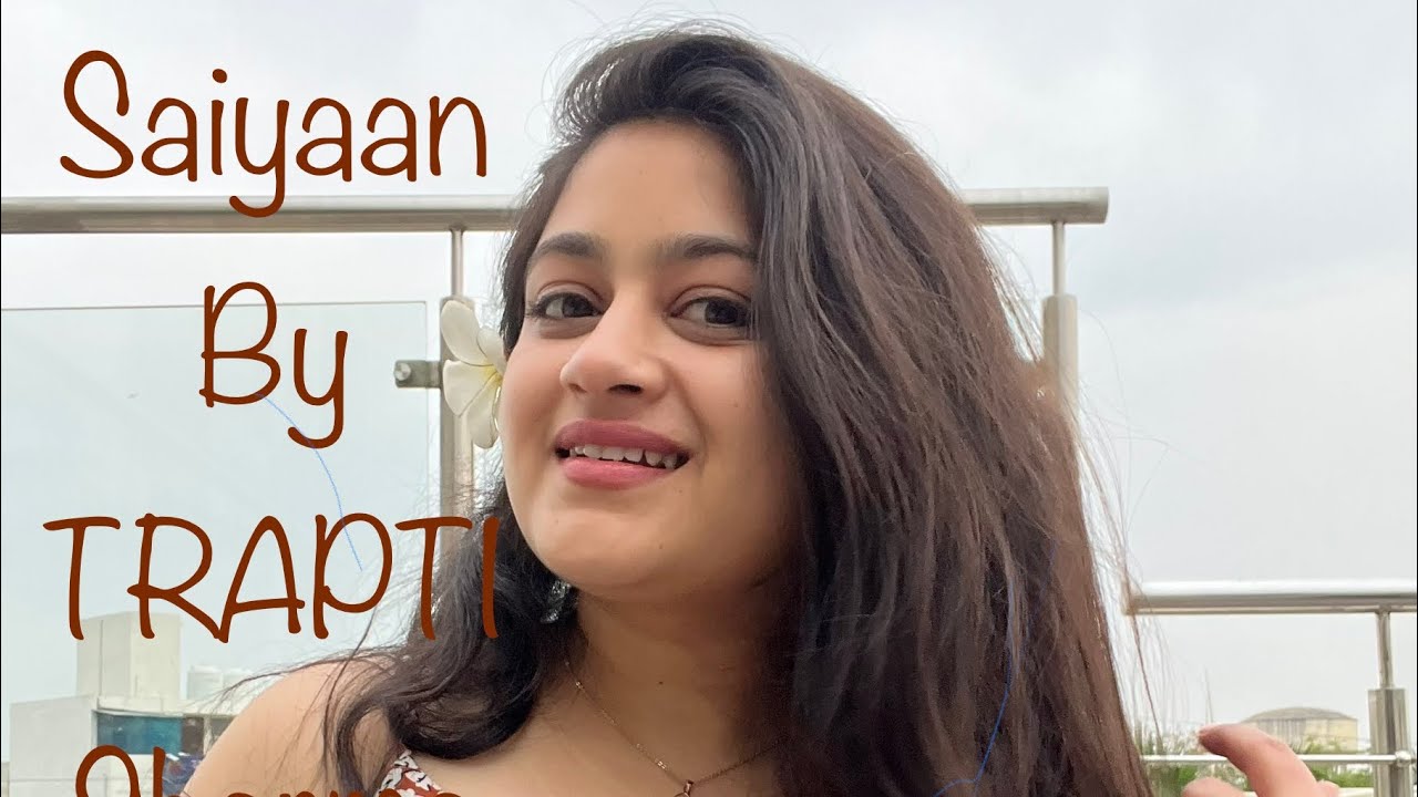 Saiyaan song || Trapti Sharma || cover song by trapti sharma - YouTube