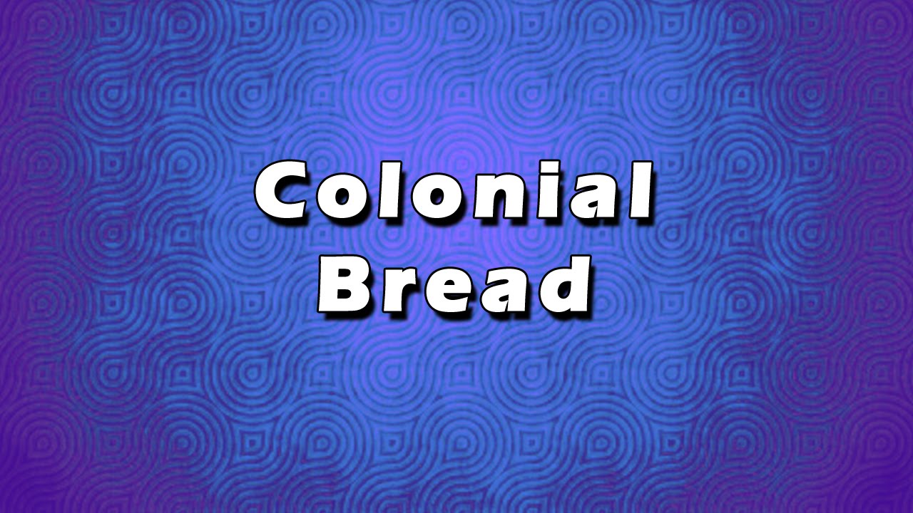 Colonial Bread | EASY RECIPES | EASY TO LEARN - YouTube