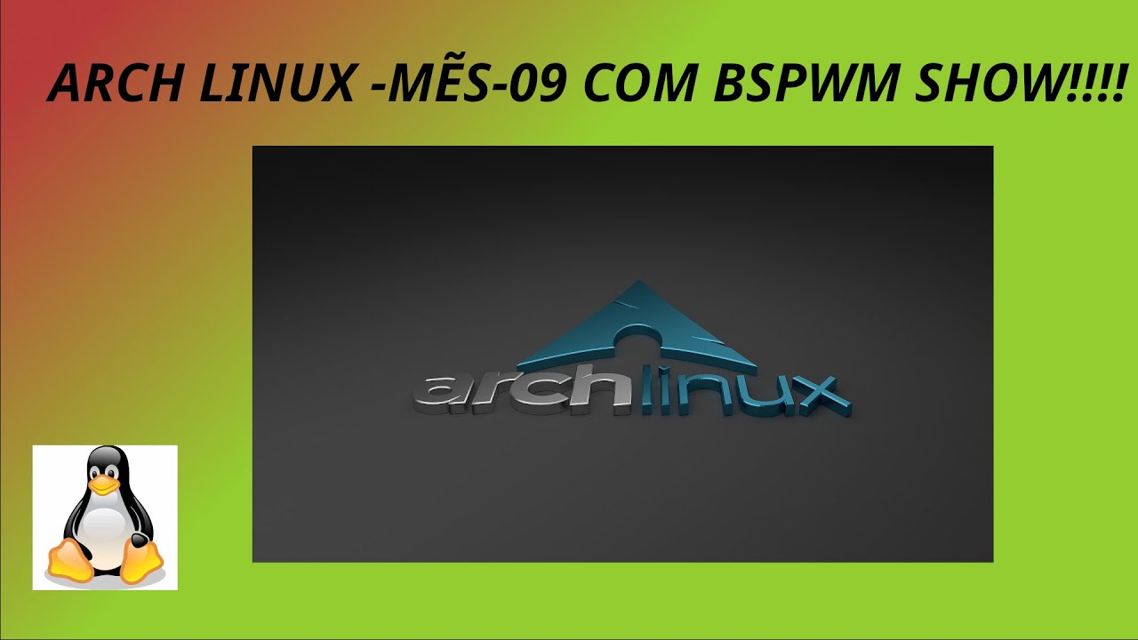 ARCH LINUX MÊS 09 COM BSPWM SHOW!!!! - YouTube