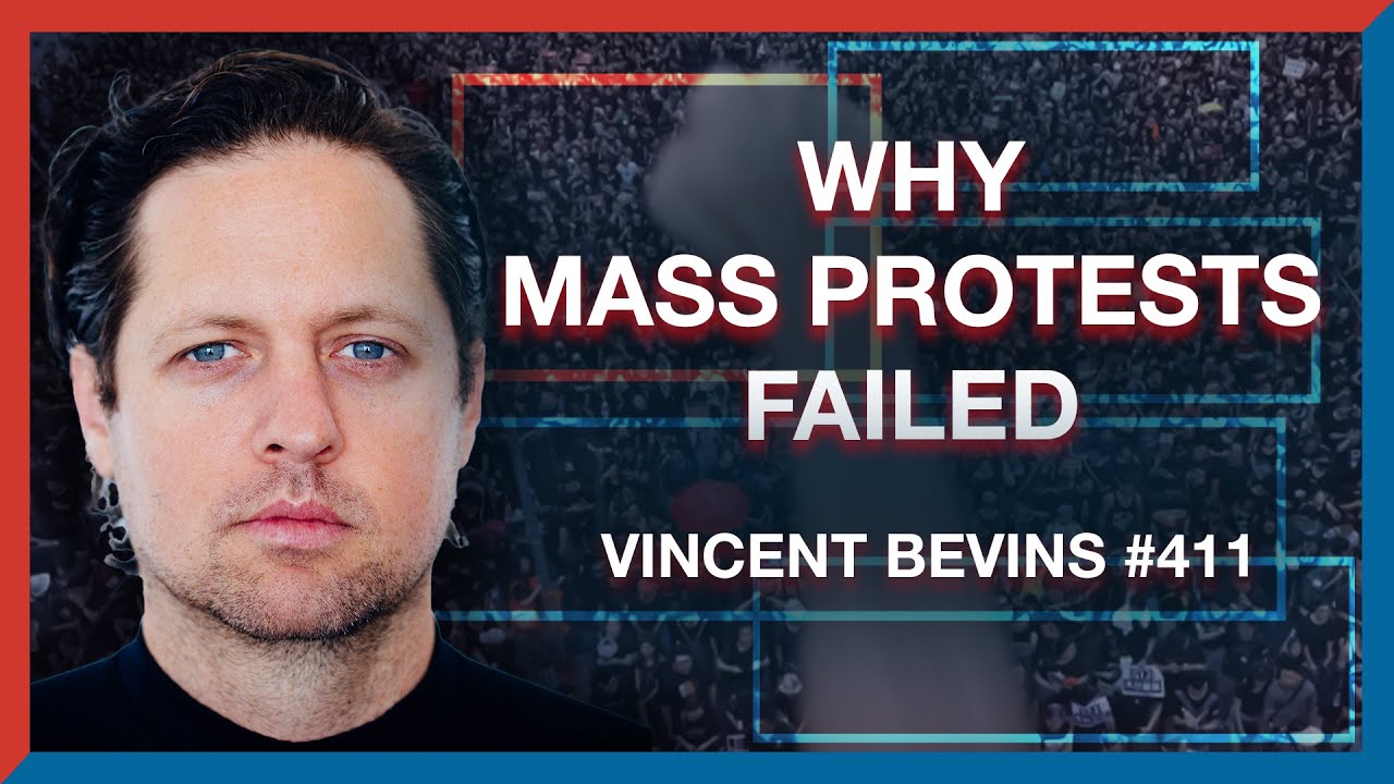 #411 | Vincent Bevins: Why a Decade of Protests Failed to Change the ...