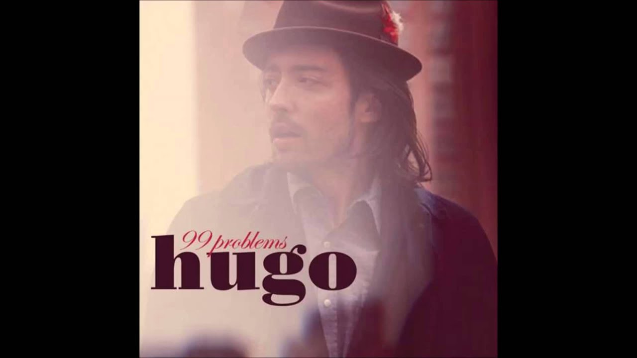 hugo 99 Problems - YouTube