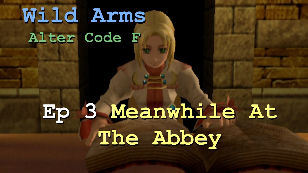 Wild Arms Alter Code F Ep 3 Meanwhile at The Abbey - YouTube
