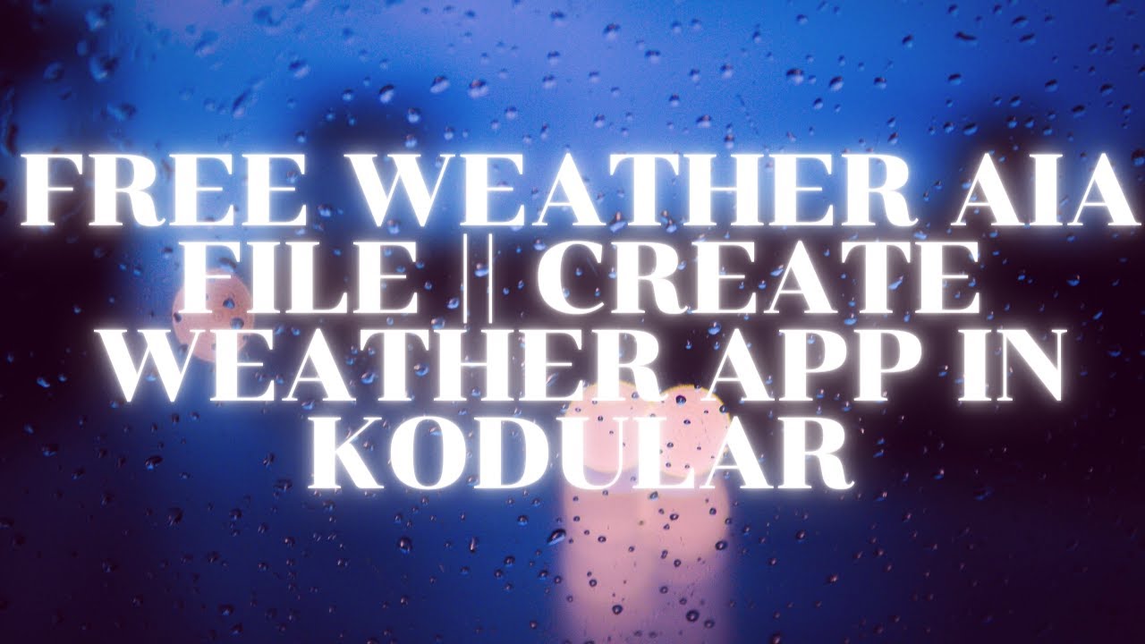 Free Weather AIA File || Create Weather App in kodular ||# ...
