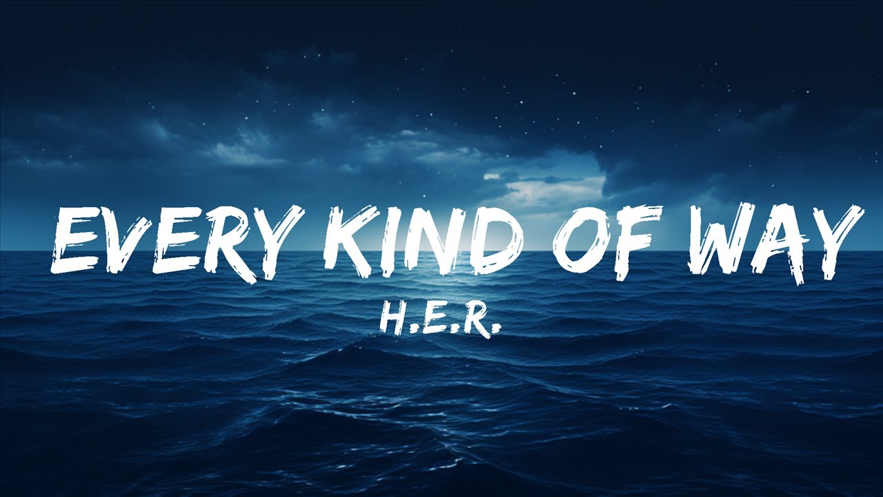 H.E.R. - Every Kind Of Way (Lyrics) | lyrics Zee Music - YouTube