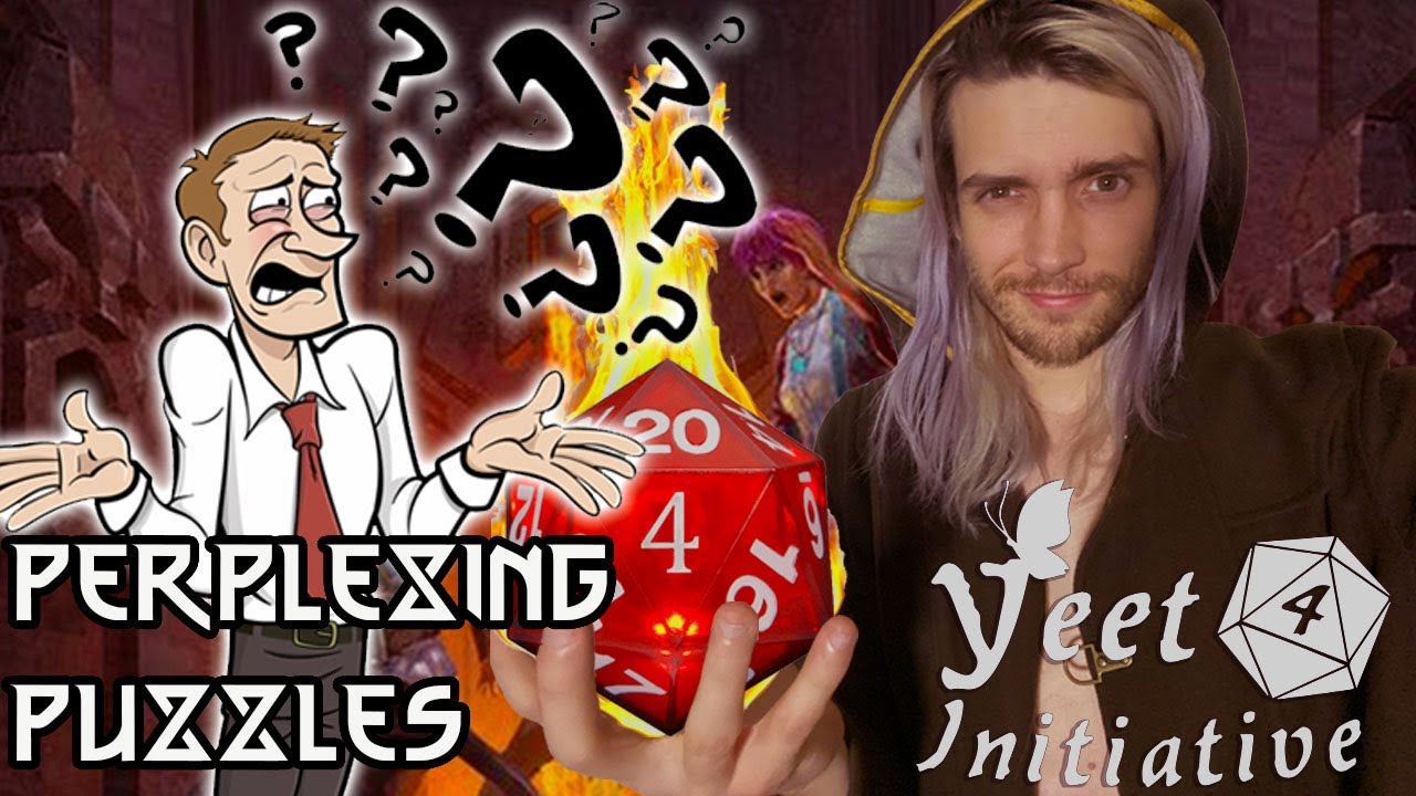 Perplexing Puzzles - Yeet 4 Initiative Episode 15 (Dungeons and Dragons ...