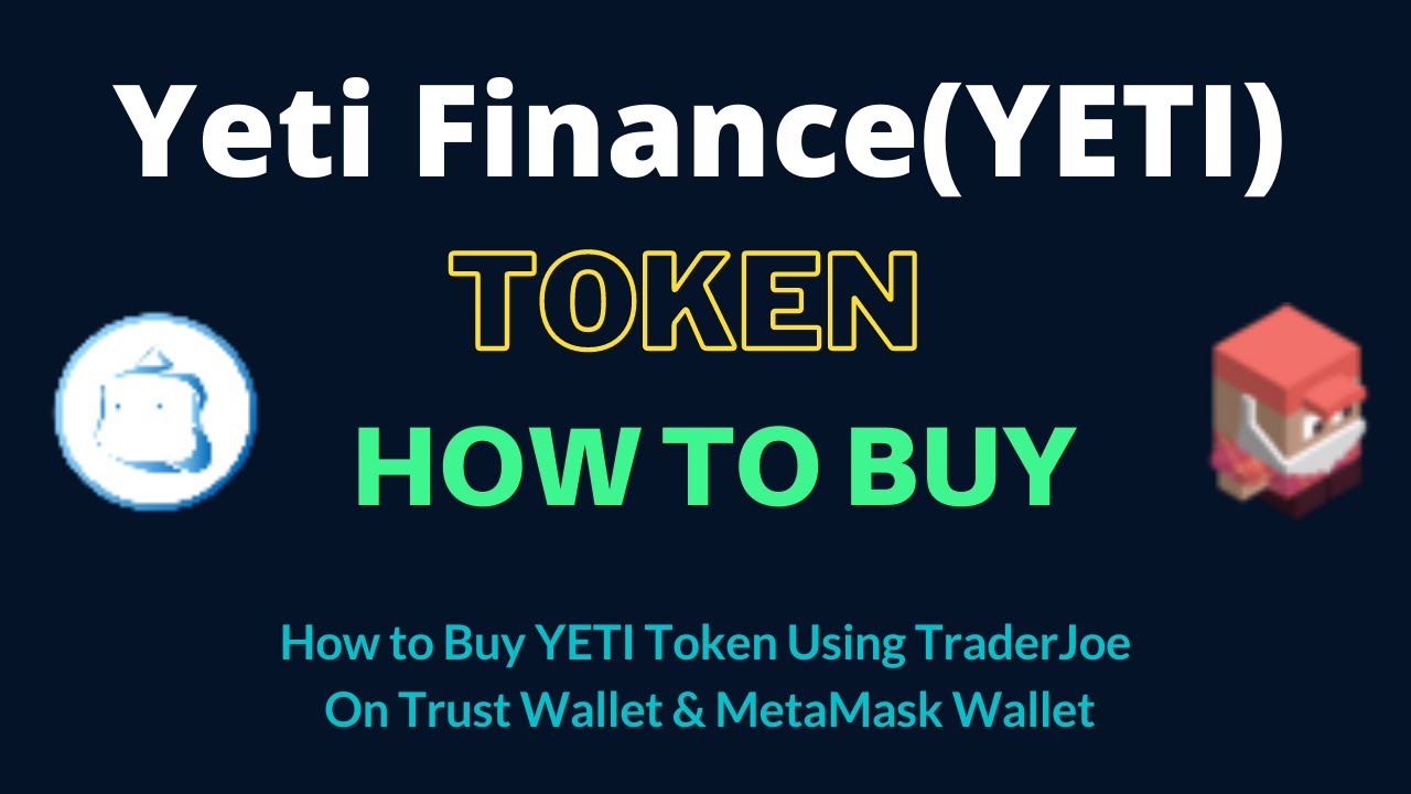How to Buy Yeti Finance Token (YETI) Using TraderJoe On Trust Wallet OR MetaMask Wallet - YouTube