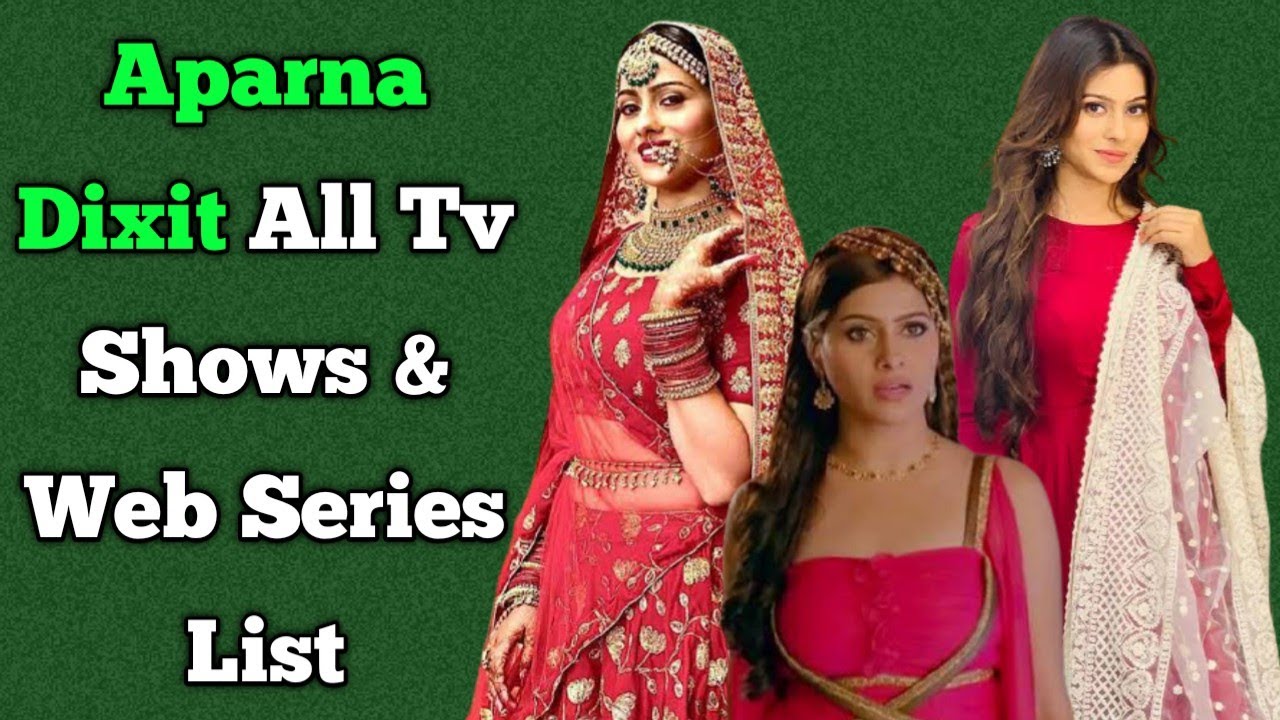 Aparna Dixit All Tv Serials List || All Web Series List || Indian ...