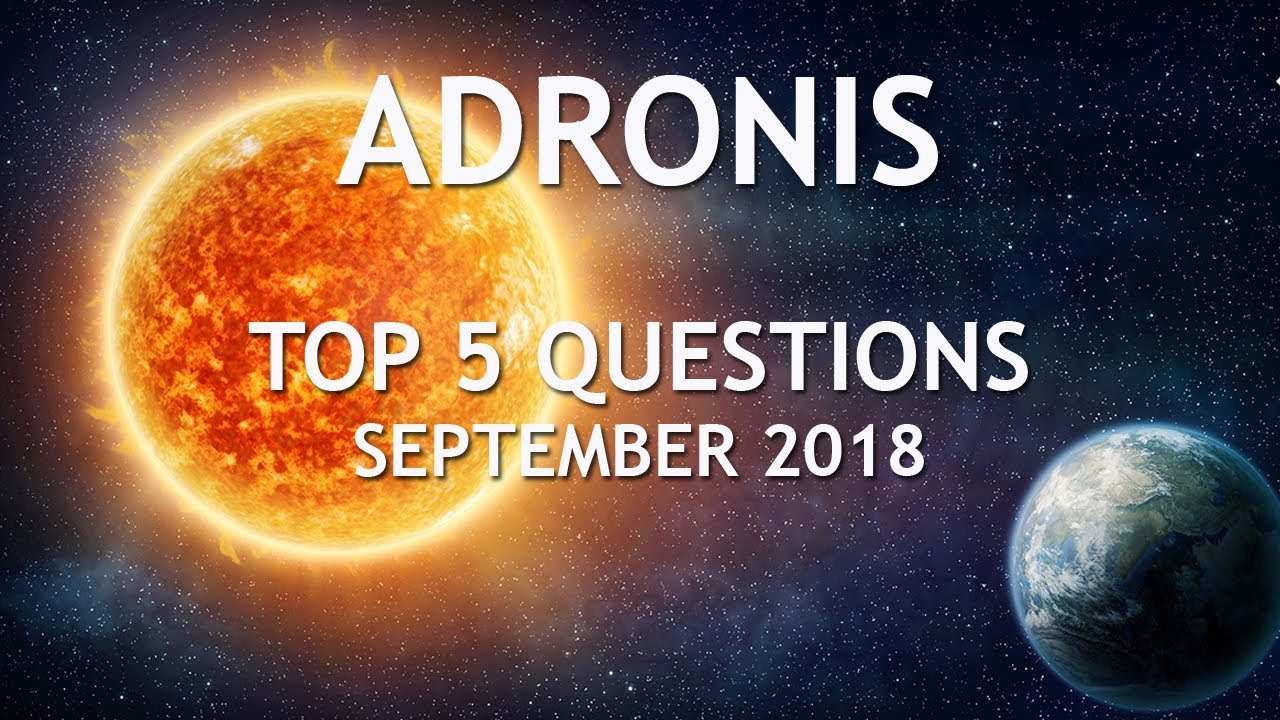Adronis - Top 5 Questions - September 2018 (Solar Activity & The Event ...