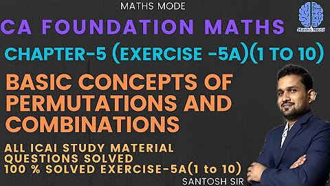 CA FOUNDATION MATHS CHAPTER - 5 BASIC CONCEPTS OF PERMUTATIONS AND COMBINATIONS | MATHS MODE ...
