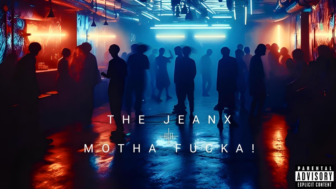 THE JEANX - MOTHA FUCKA - YouTube