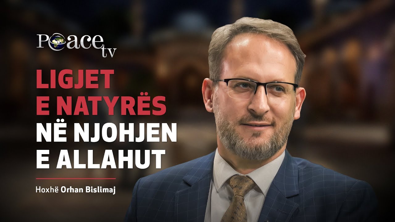 Shkallët | 19. Ligjet e natyrës në njohjen e Allahut - Orhan Bislimaj ...