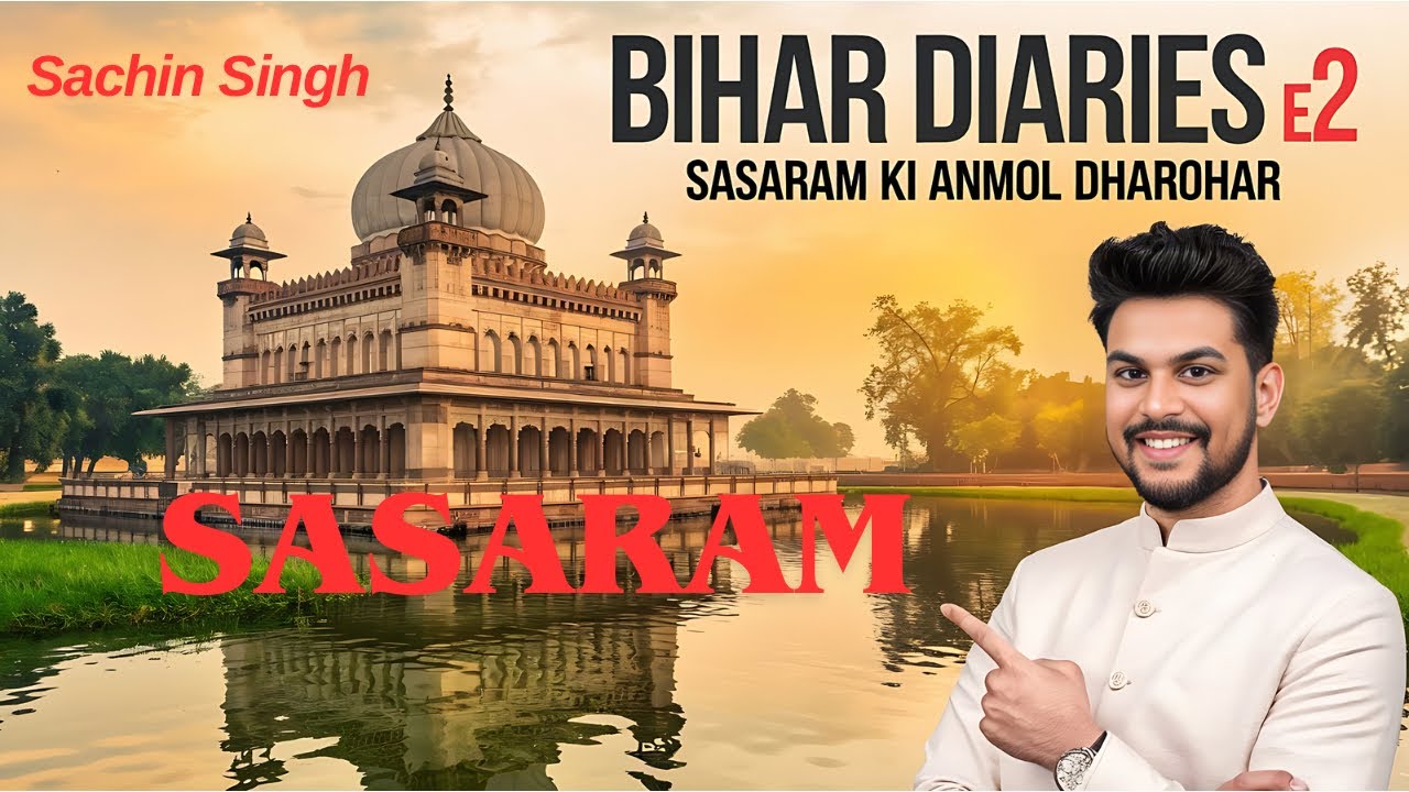 Bihar Diaries E2: Sasaram | Sher Shah Suri Tomb, Rohtas Fort | Sachin ...