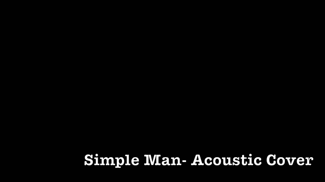 Simple Man- Acoustic Cover - YouTube