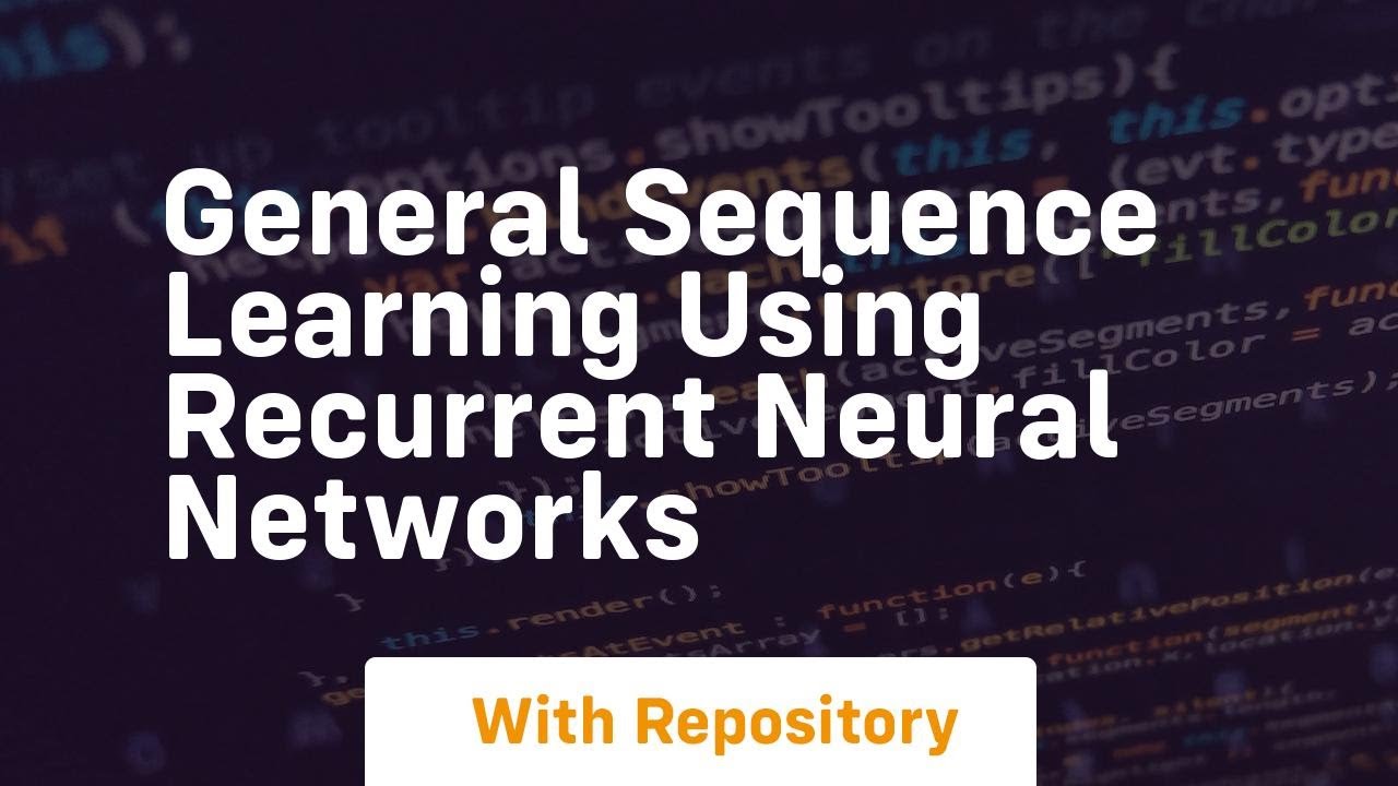 General Sequence Learning Using Recurrent Neural Networks Youtube