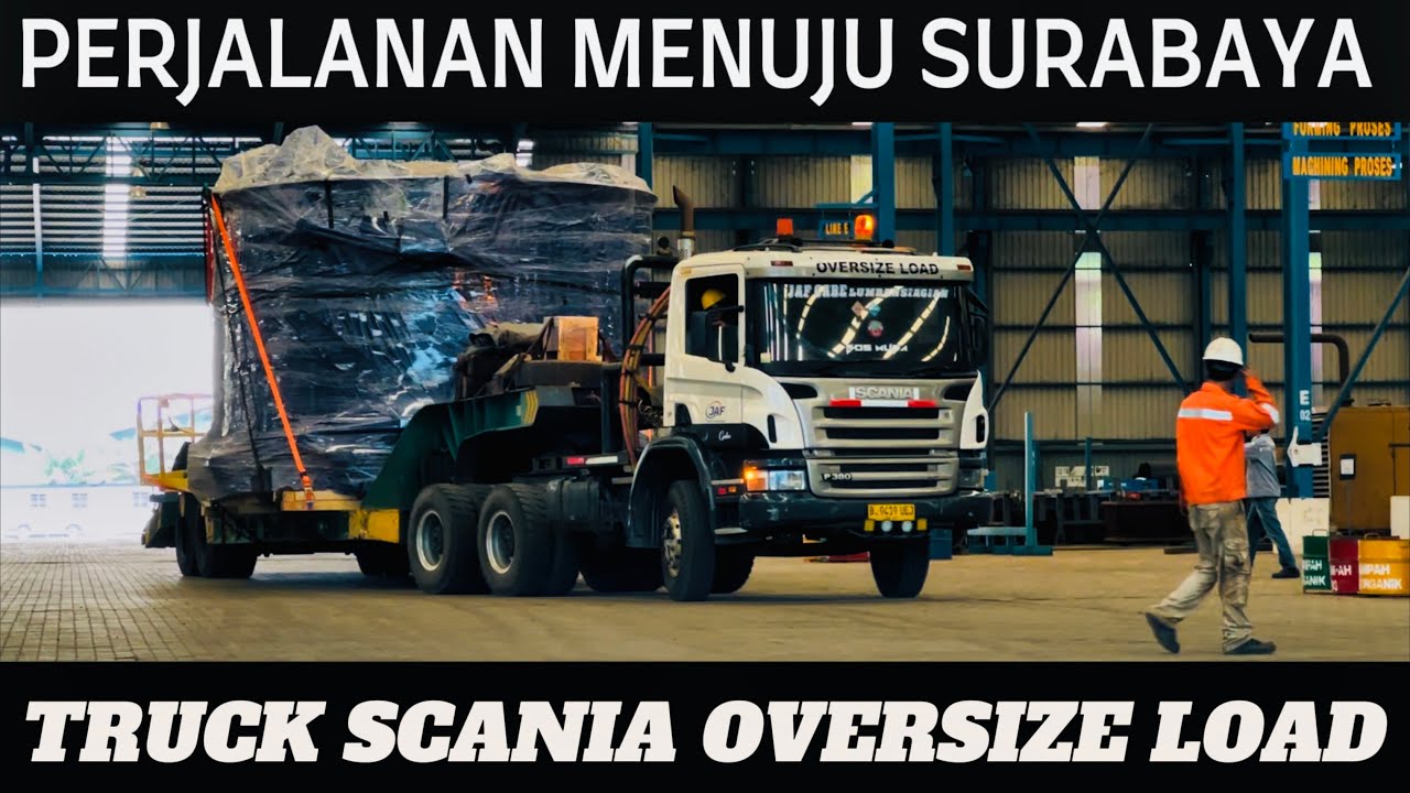 PERJALANAN TRUCK SCANIA OVERSIZE LOAD‼️MENUJU PELABUHAN TANJUNG PERAK ...