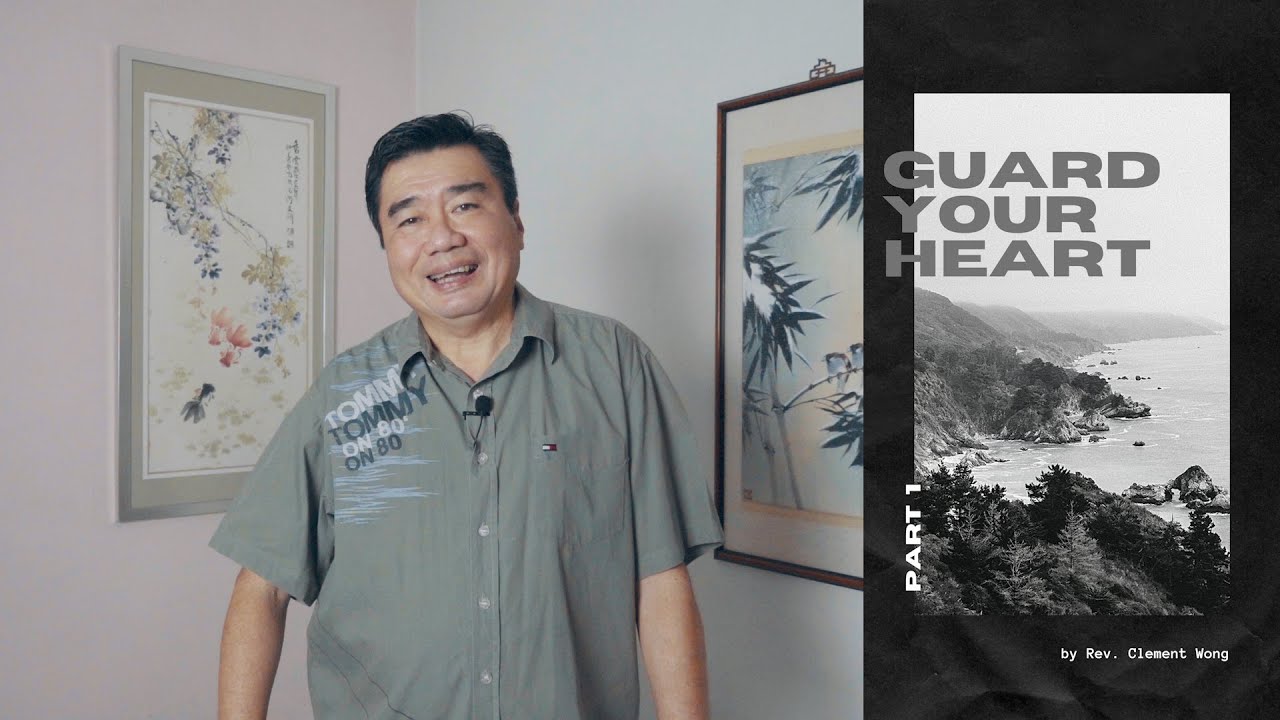 Guard Your Heart-Part 1 | Pastor Clement Wong | Church of Praise ...