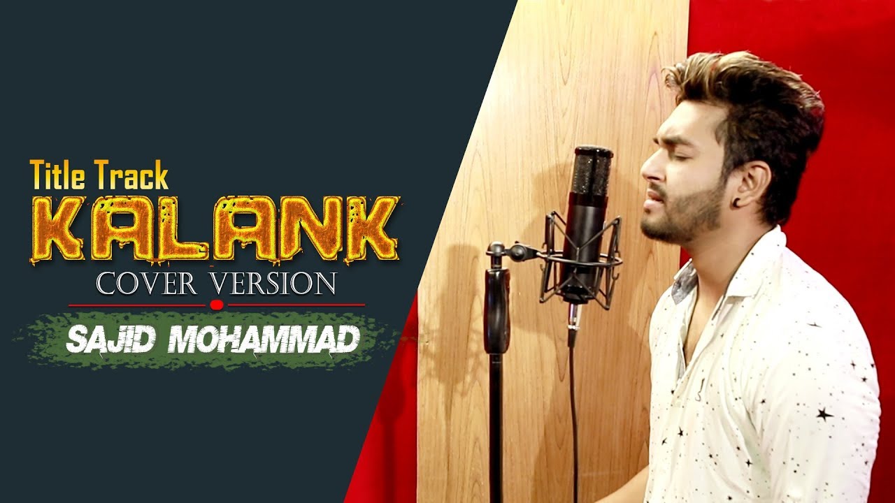 Kalank Title Track - Cover Version | Kalank Movie Song | Sajid Mohammad ...
