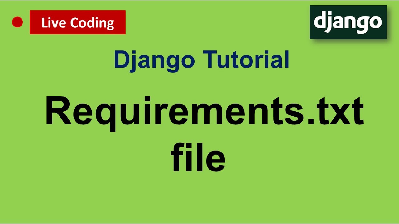 Django Tutorial What Is Requirements txt File And How To Install Django Tutorial What Is Requirements txt File And How To Install