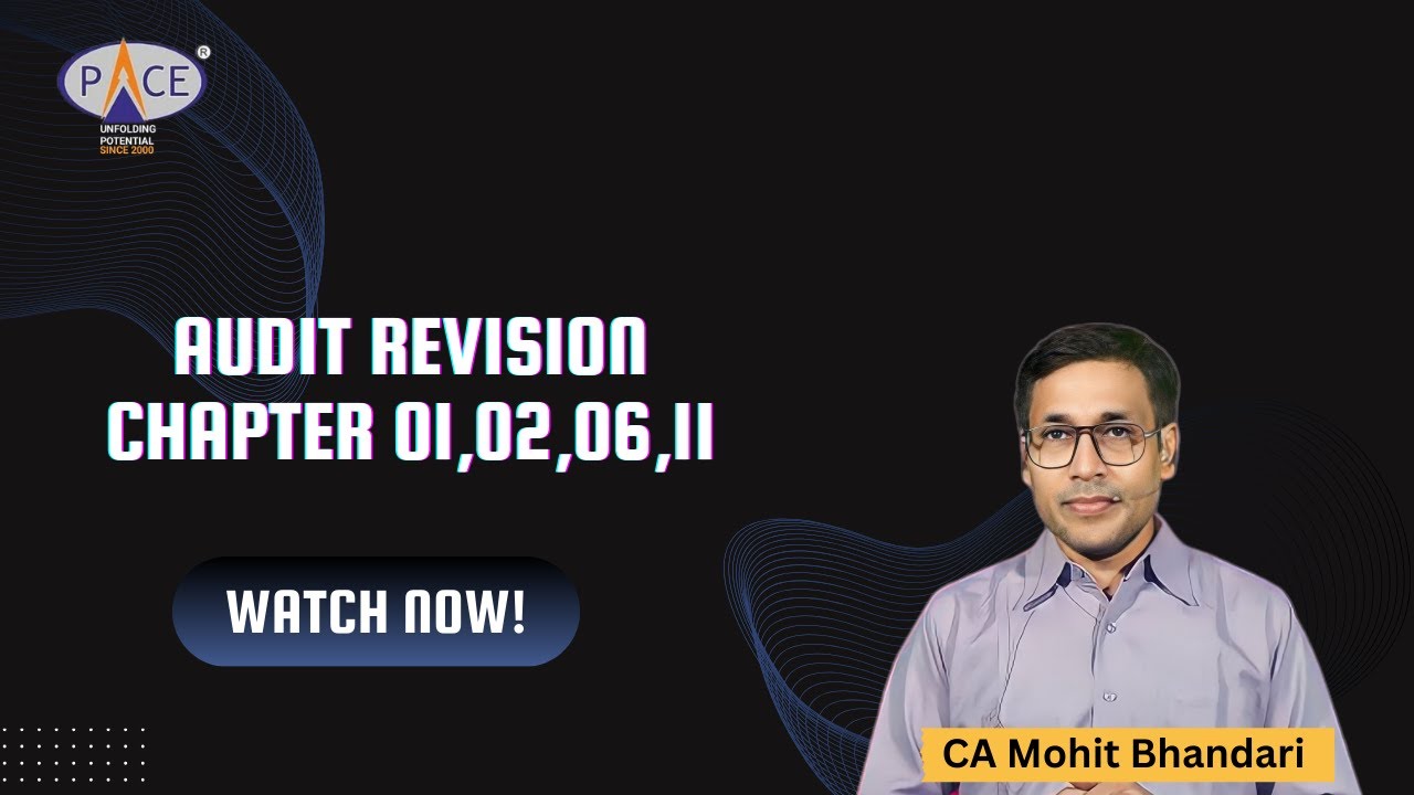Chapter 01, Ch 02, Ch 06, Ch 11 Audit Quick Revision |CA Mohit Bhandari PACE, Indore - YouTube