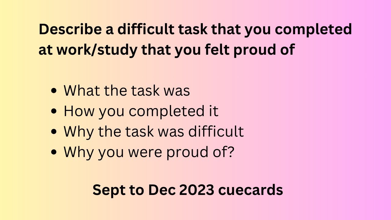 Describe a difficult task that you completed at work/study that you ...