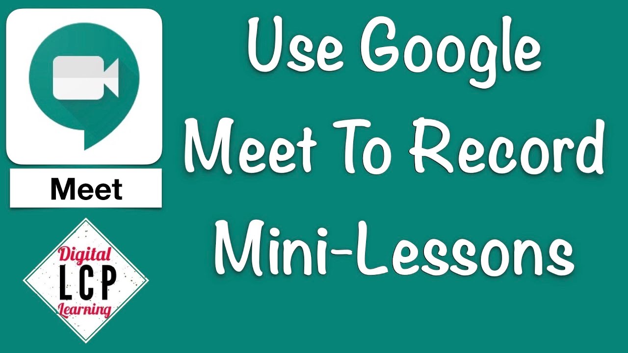 Use Google Meet For Mini-Lessons - YouTube