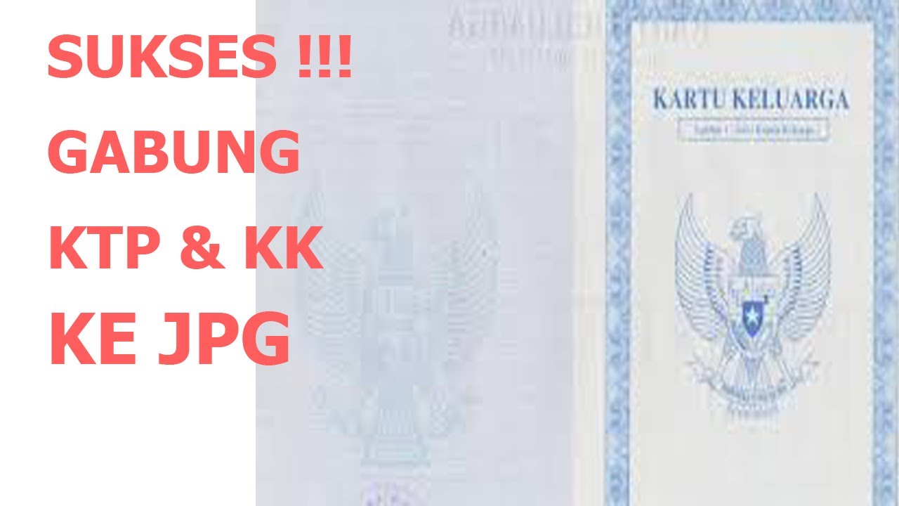 CARA MENGGABUNGKAN KK DAN KTP || TUTORIAL TEHNIK MENGGABUNGKAN KK DAN ...