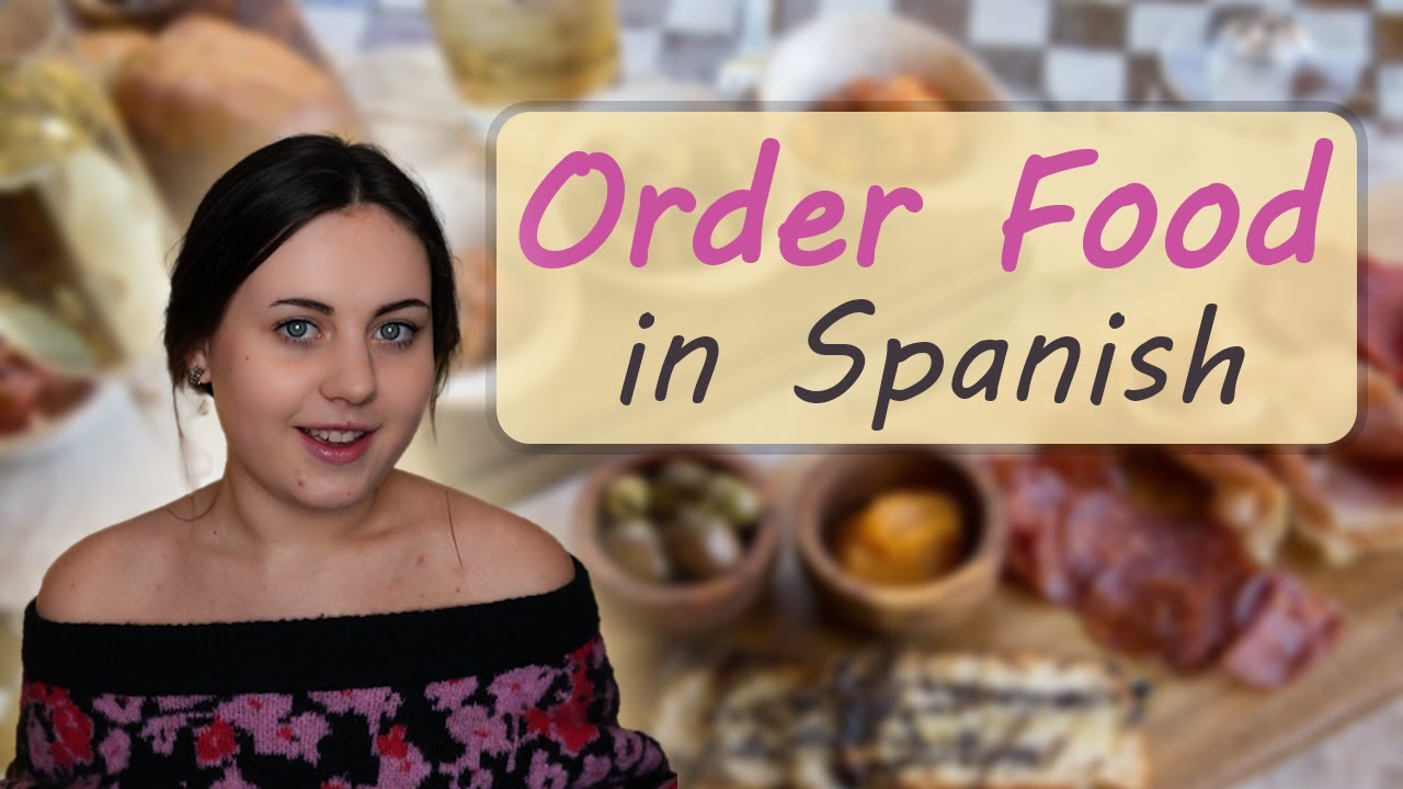 How To Order Food In Spanish & More - Spanish Food Vocabulary Part 2 ...