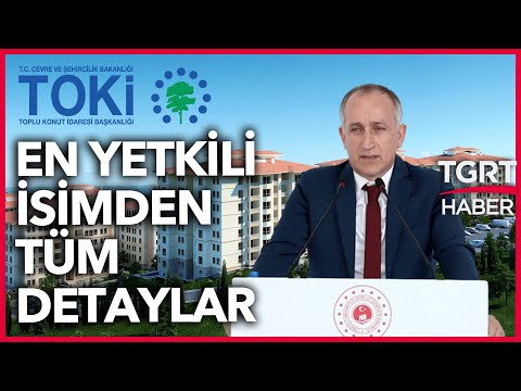 En Yetkili İsim Sosyal Konut Projesinin Detaylarını TGRT Haber'e Anlattı