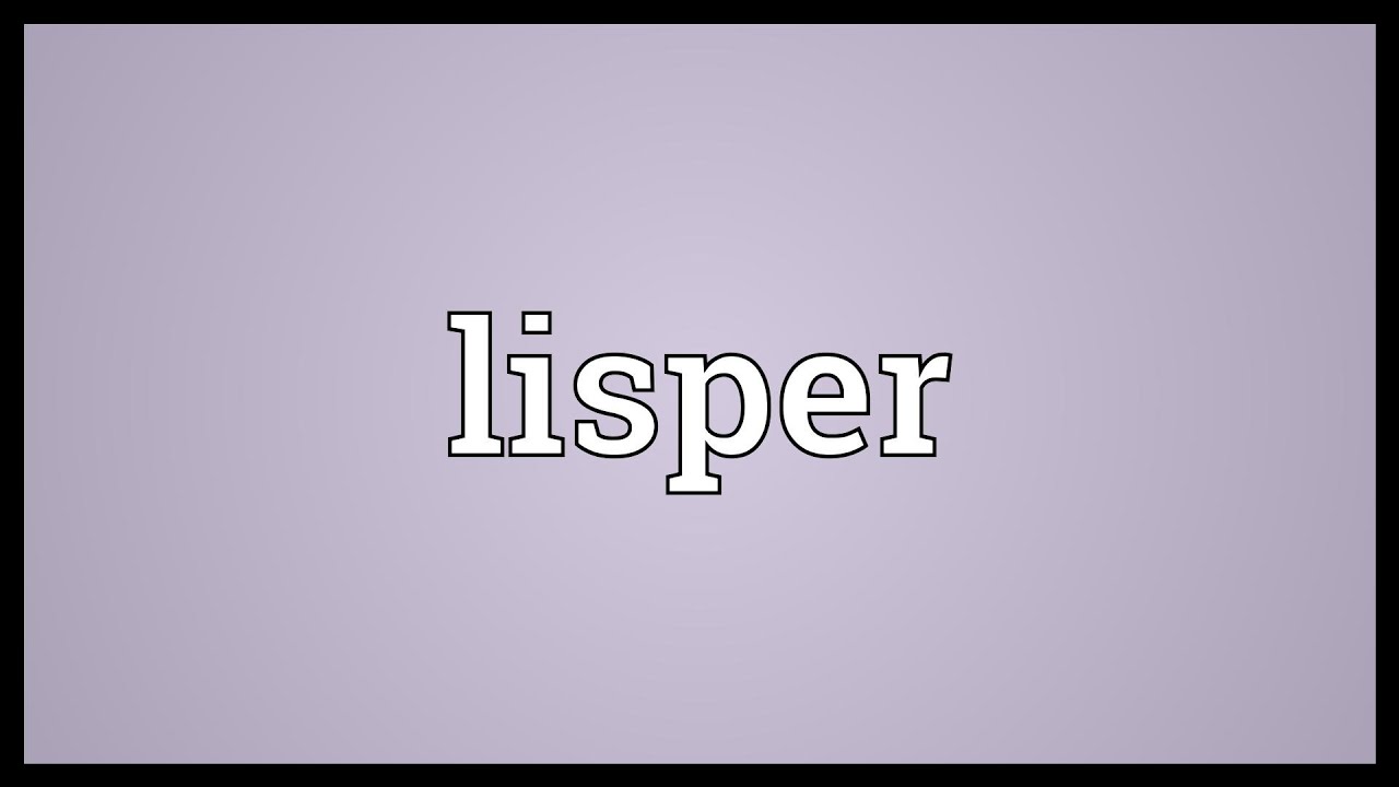 Lisper Meaning - YouTube