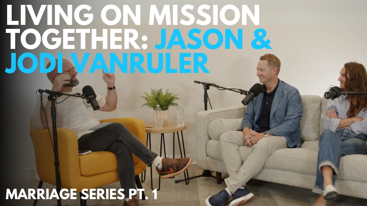 Living on Mission Together: Jason & Jodi VanRuler (Marriage Series Pt. 1) - YouTube
