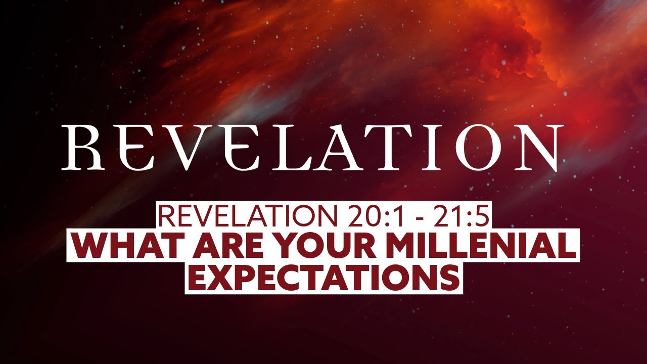 What Are Your Millennial Expectations? - Revelation 20:1-6 - YouTube